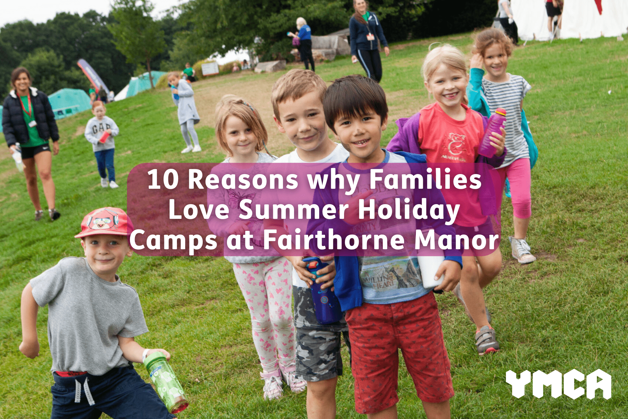 10 Reasons Families Love Holiday Club at Fairthorne Manor | YMCA ...